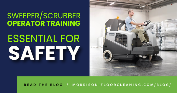 Effective Sweeper/Scrubber Operator Training is Essential for Safety