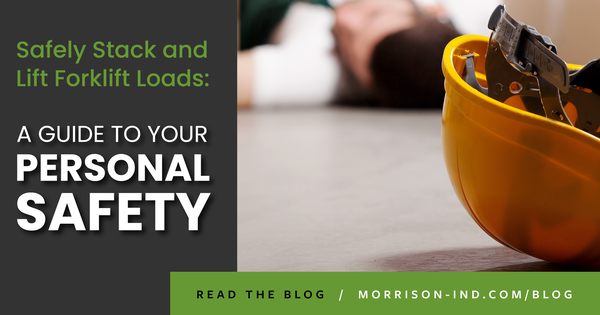 Safely Stack and Lift Forklift Loads: A Guide to Your Personal Safety